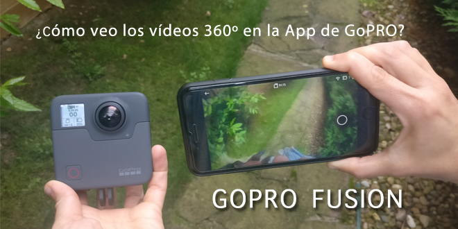 GoPRO Fusion: ¿cómo se ven vídeos 360º en la App de GoPRO?